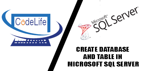 Create Database and Table in SQL Server – CodeLife